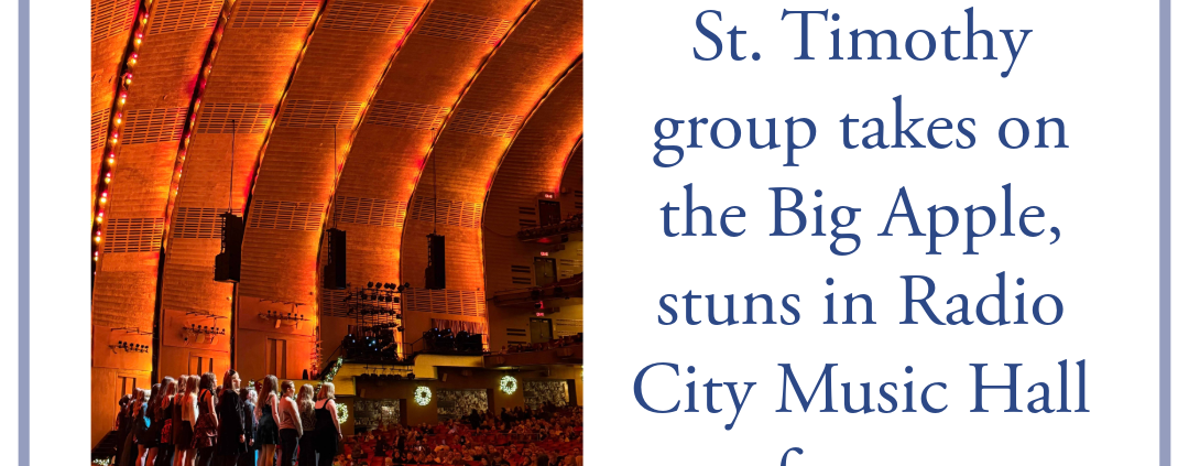 St. Timothy group takes on the Big Apple, stuns in Radio City Music ...